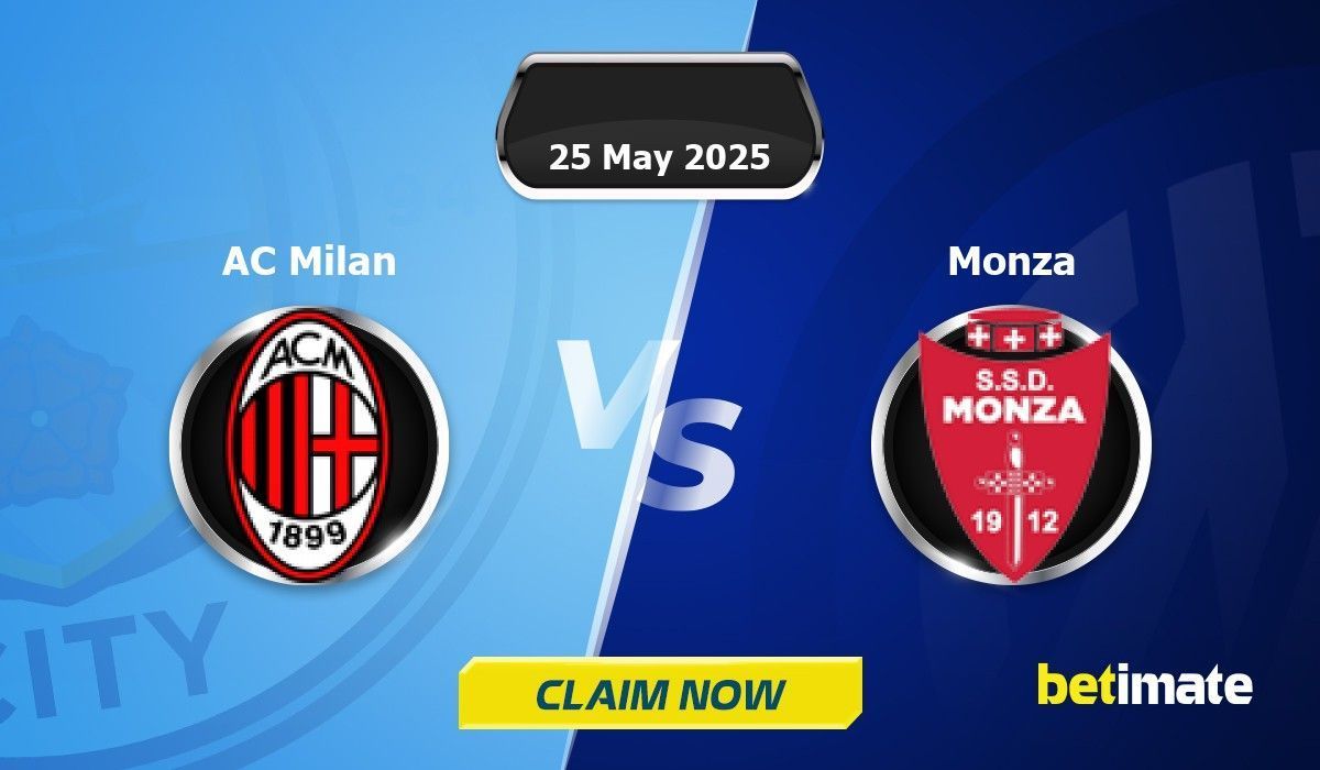 AC Milan vs Monza Predictions | Expert Betting Tips & Stats 24 May 2025