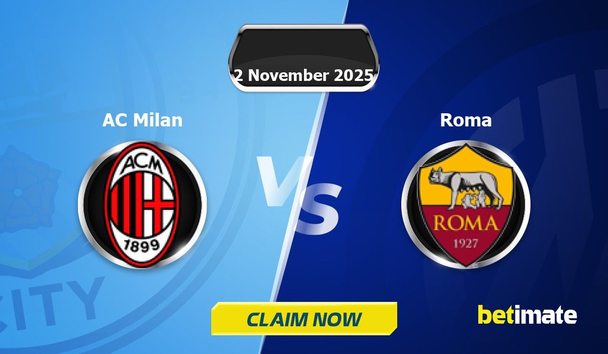AC Milan vs Roma Predictions | Expert Betting Tips & Stats 02 Nov 2025