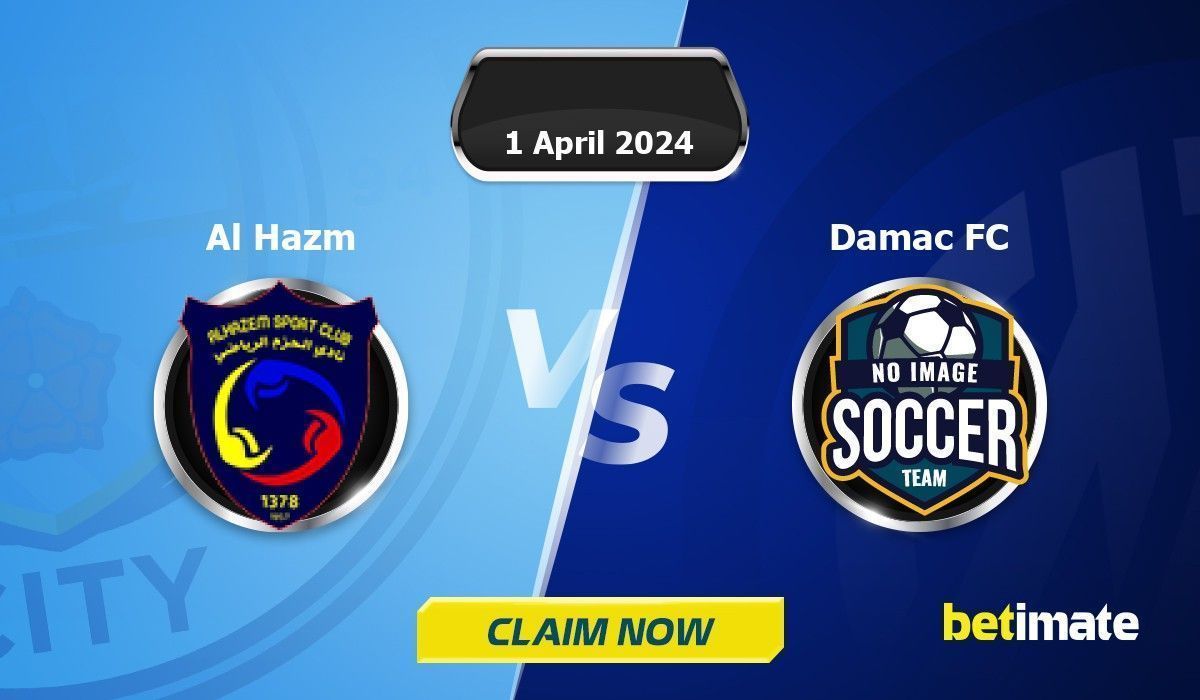Al Hazm vs Damac FC Predictions Expert Betting Tips & Stats 01 Apr 2024 ...