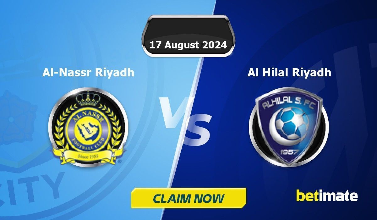 Al-Nassr Riyadh vs Al Hilal Riyadh 예측 | 전문 베팅 팁 및 통계 17 Aug 2024