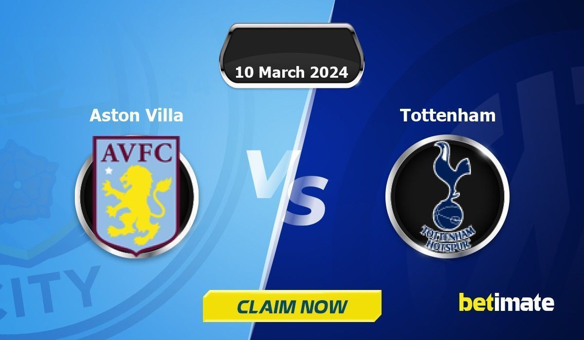Prévisions du match Aston Villa vs Tottenham | Conseils d'expert en ...