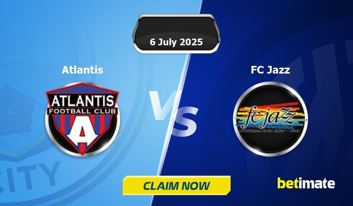 Atlantis vs FC Jazz Predictions | Expert Betting Tips & Stats 06 Jul 2025