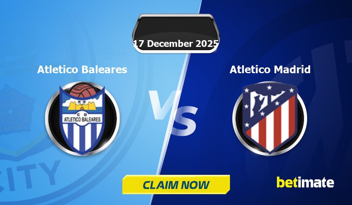 Atletico Baleares vs Atletico Madrid Predictions | Expert Betting Tips ...