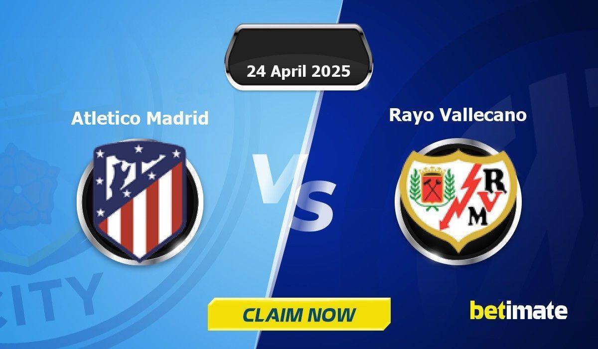 Atletico Madrid vs Rayo Vallecano Predictions | Expert Betting Tips & Stats 24 Apr 2025