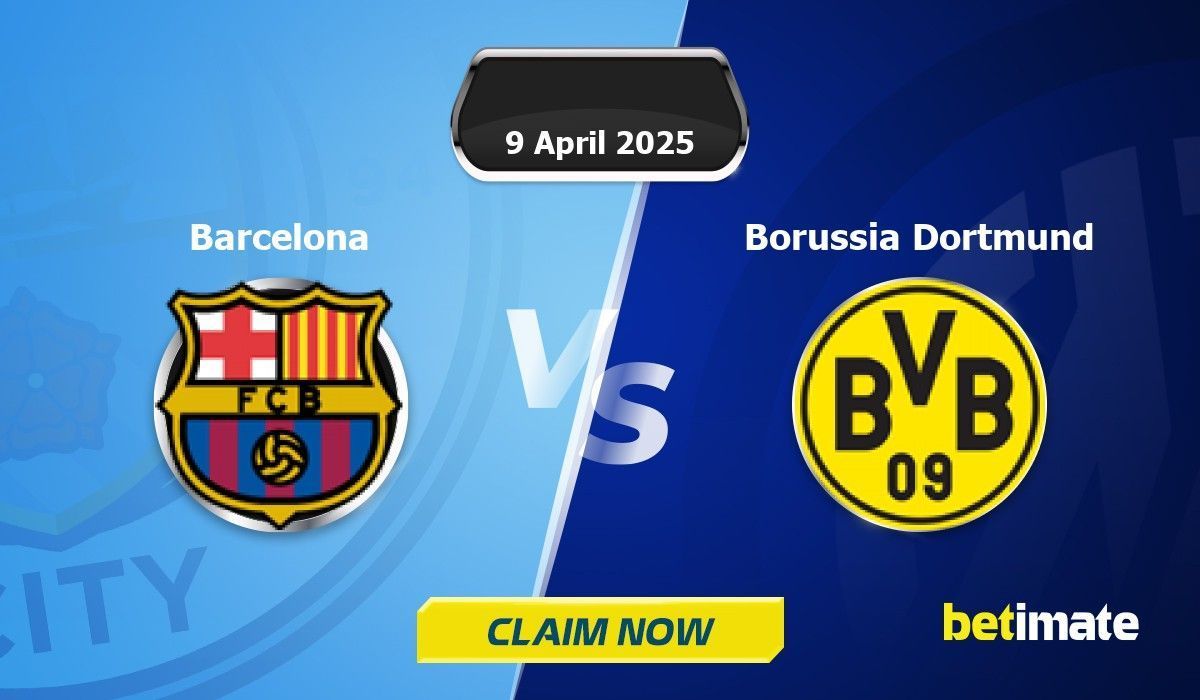 Barcelona vs Borussia Dortmund Predictions | Expert Betting Tips & Stats 09 Apr 2025