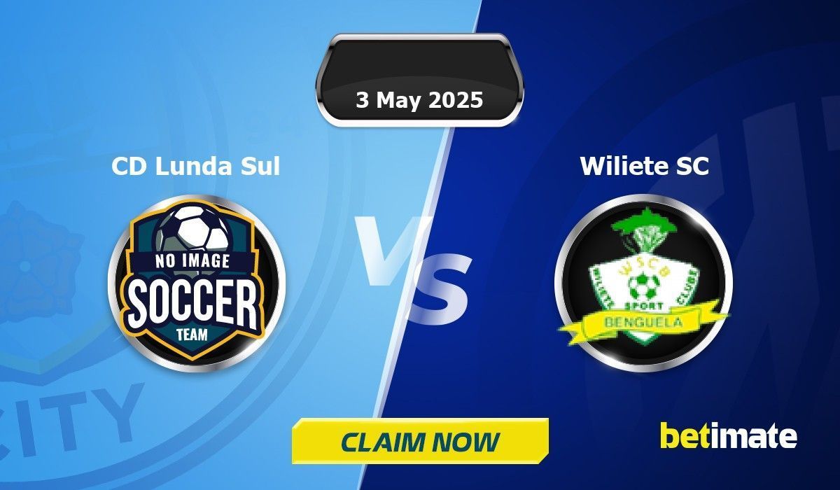 CD Lunda Sul vs Wiliete SC Angola Girabola 预测 - 赔率和投注技巧 03 May 2025