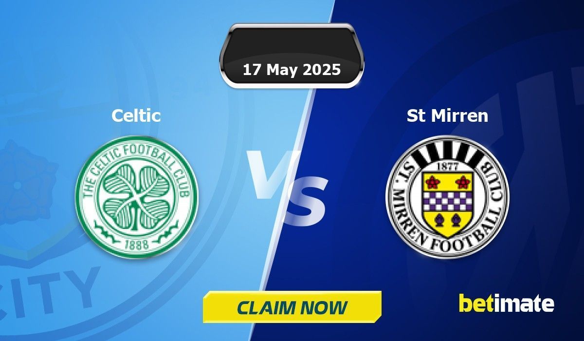 Celtic vs St Mirren Predictions | Expert Betting Tips & Stats 17 May 2025