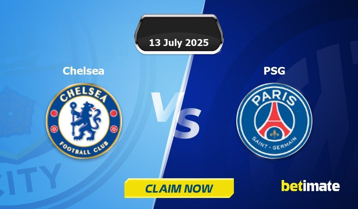 Chelsea vs PSG Predictions | Expert Betting Tips & Stats 13 Jul 2025