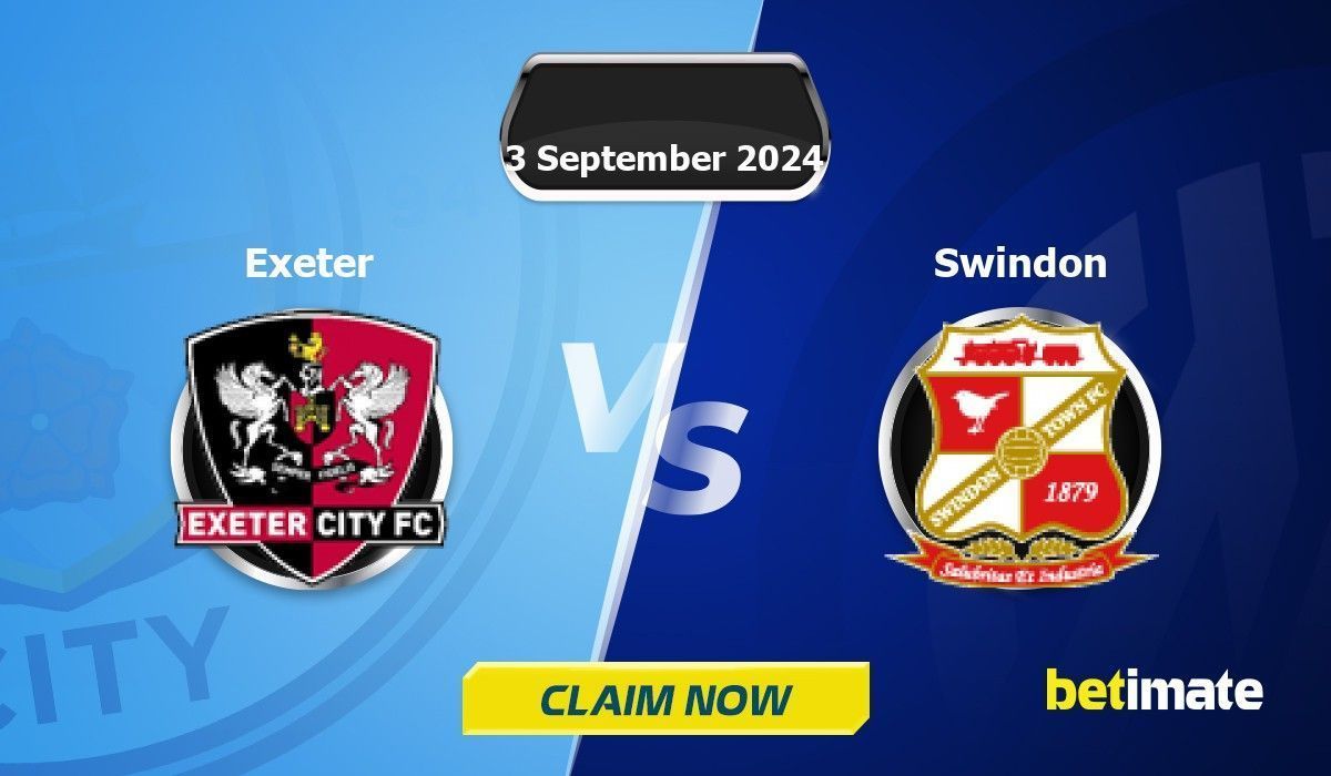 Exeter vs Swindon Predictions | Expert Betting Tips & Stats 03 Sep 2024