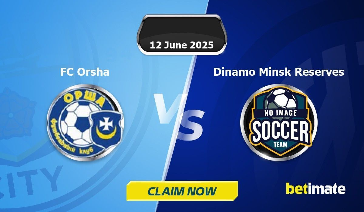 Predicciones de FC Orsha vs Dinamo Minsk Reserves | Consejos expertos ...