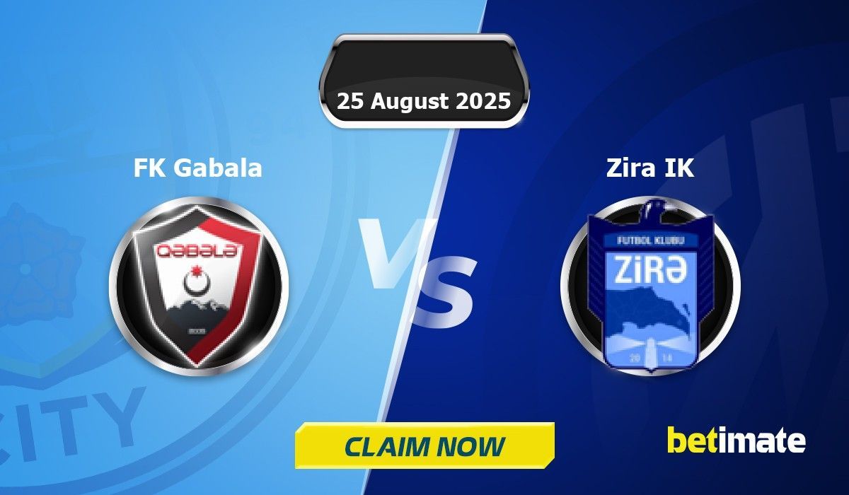 FK Gabala vs Zira IK Predictions | Expert Betting Tips & Stats 25 Aug 2025