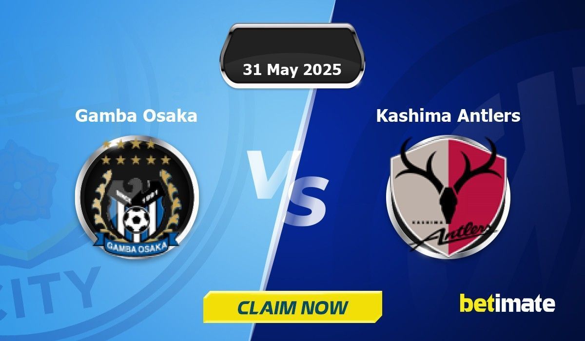 Gamba Osaka vs Kashima Antlers 예측 | 전문 베팅 팁 및 통계 31 May 2025