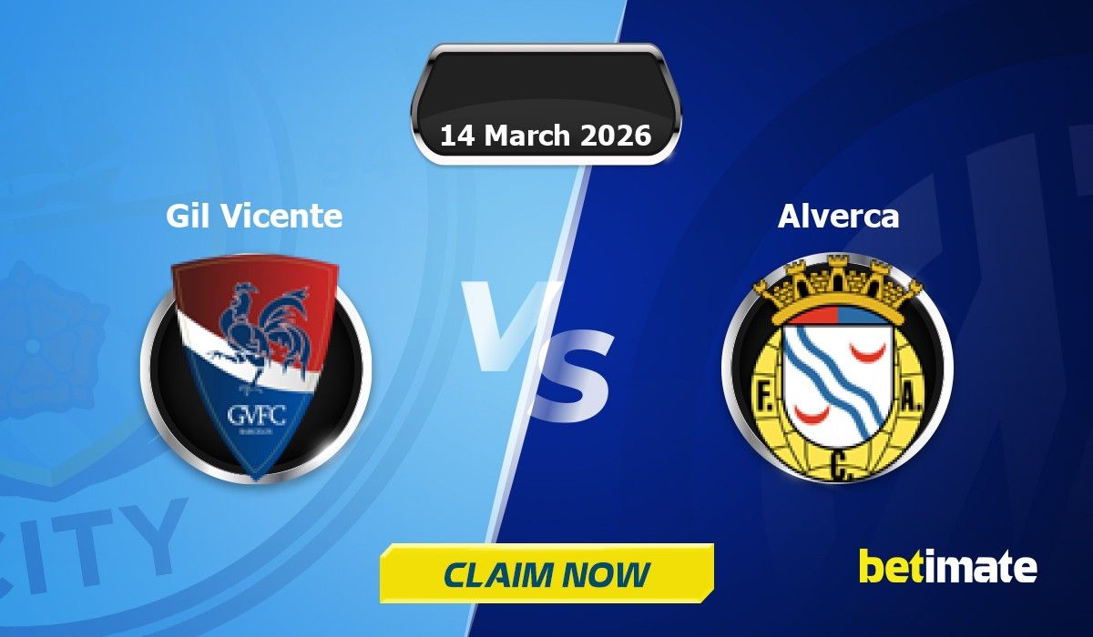 Gil Vicente vs Alverca Predictions | Expert Betting Tips & Stats 14 Mar ...