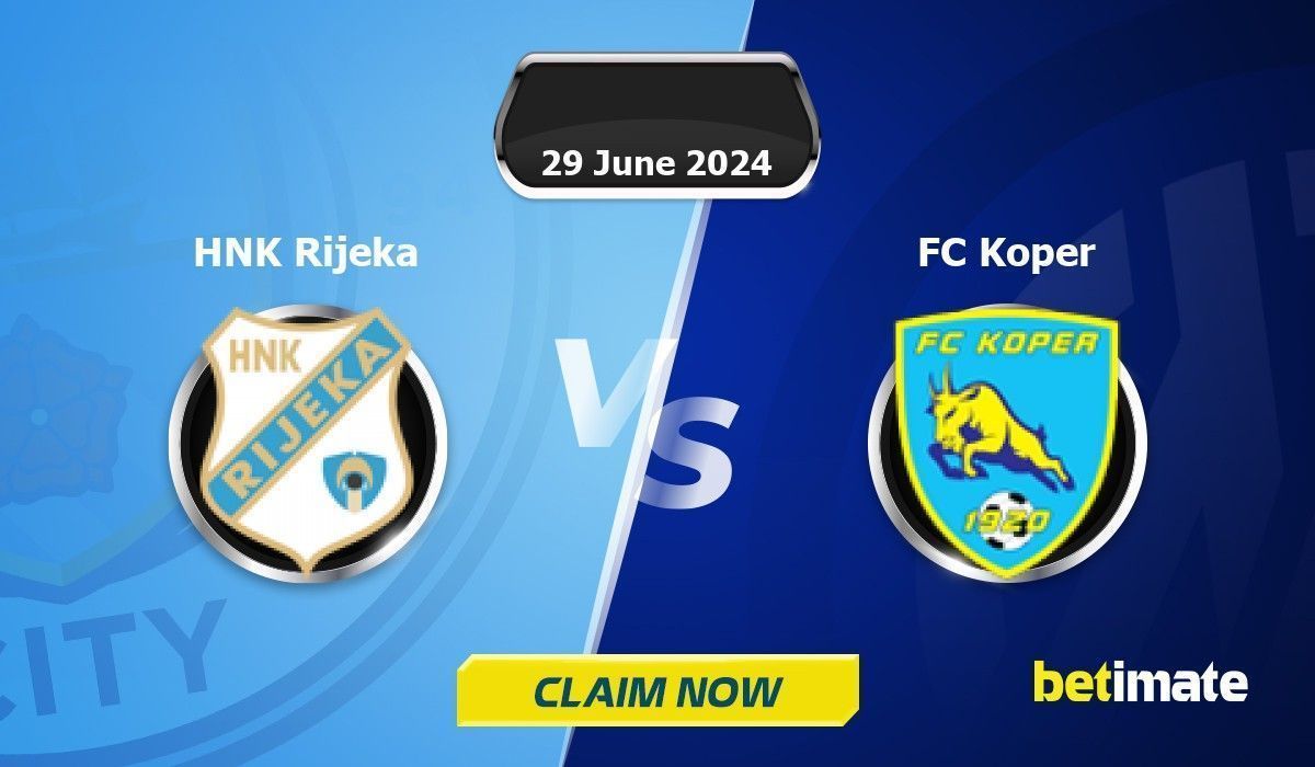 HNK Rijeka vs FC Koper Predictions | Expert Betting Tips & Stats 29 Jun ...