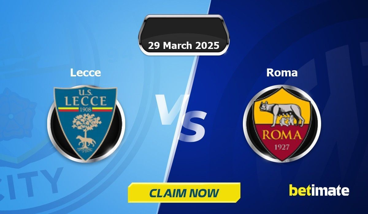 Lecce vs Roma Predictions | Expert Betting Tips & Stats 29 Mar 2025