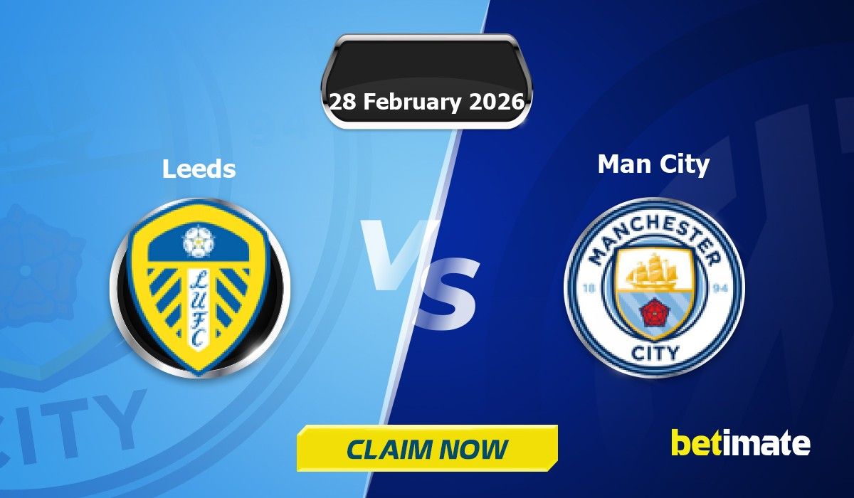 Leeds vs Man City Predictions | Expert Betting Tips & Stats 28 Feb 2026