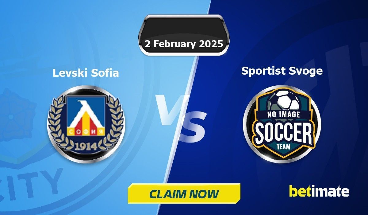 Levski Sofia vs Sportist Svoge Club Friendly List 预测 - 赔率和投注技巧 02 Feb 2025