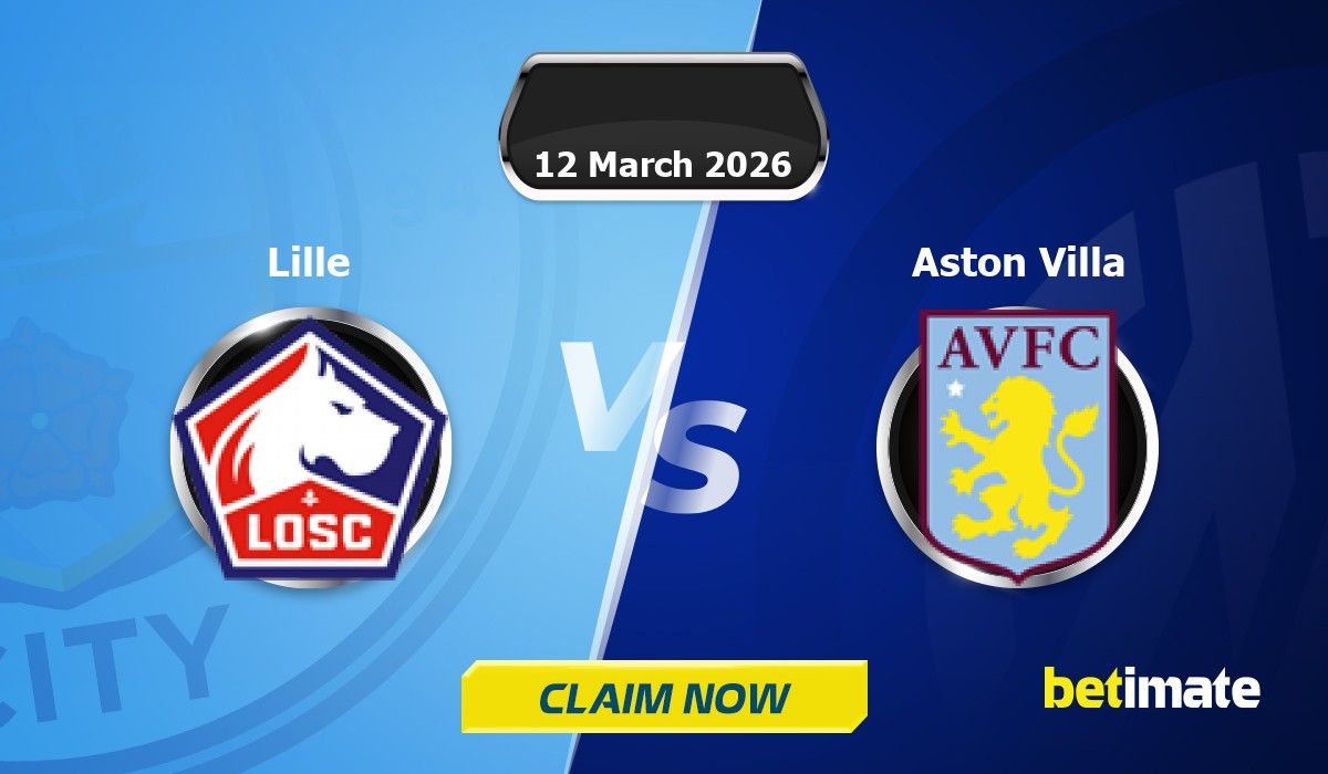 Lille vs Aston Villa Predictions | Expert Betting Tips & Stats 12 Mar 2026