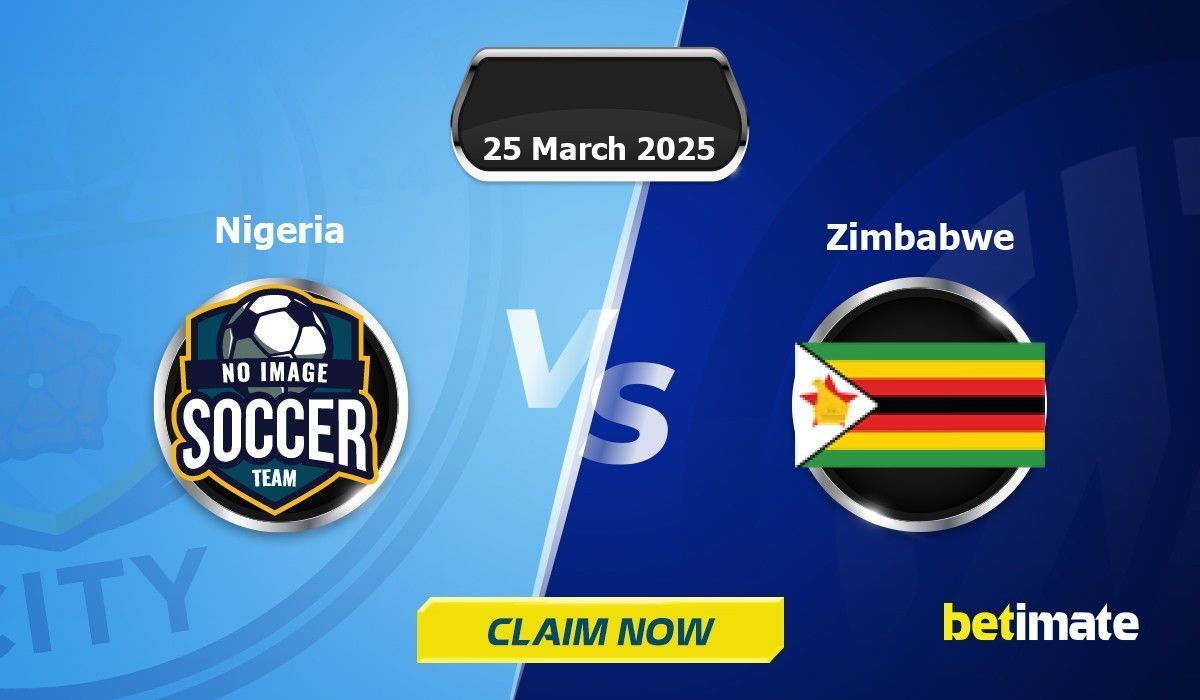 Nigeria vs Zimbabwe Predictions | Expert Betting Tips & Stats 25 Mar 2025