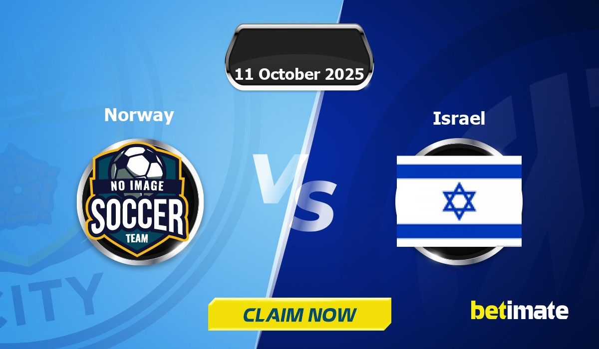 Norway vs Israel Predictions | Expert Betting Tips & Stats 11 Oct 2025