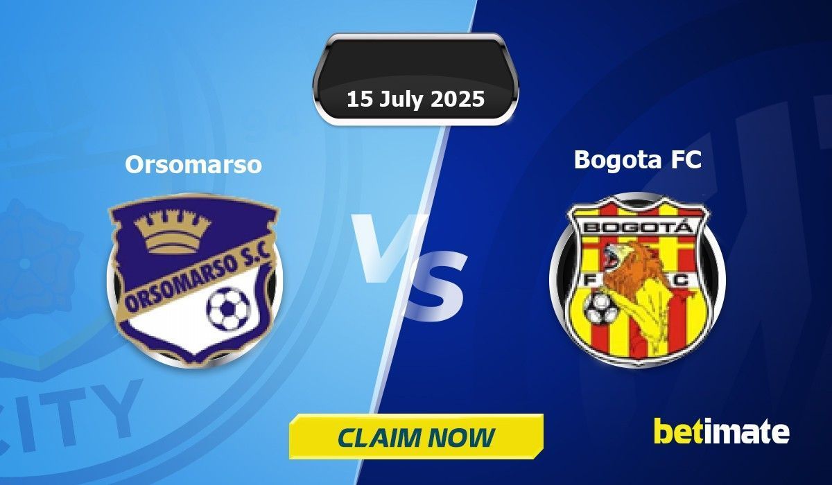 Orsomarso vs Bogota FC Predictions | Expert Betting Tips & Stats 15 Jul ...