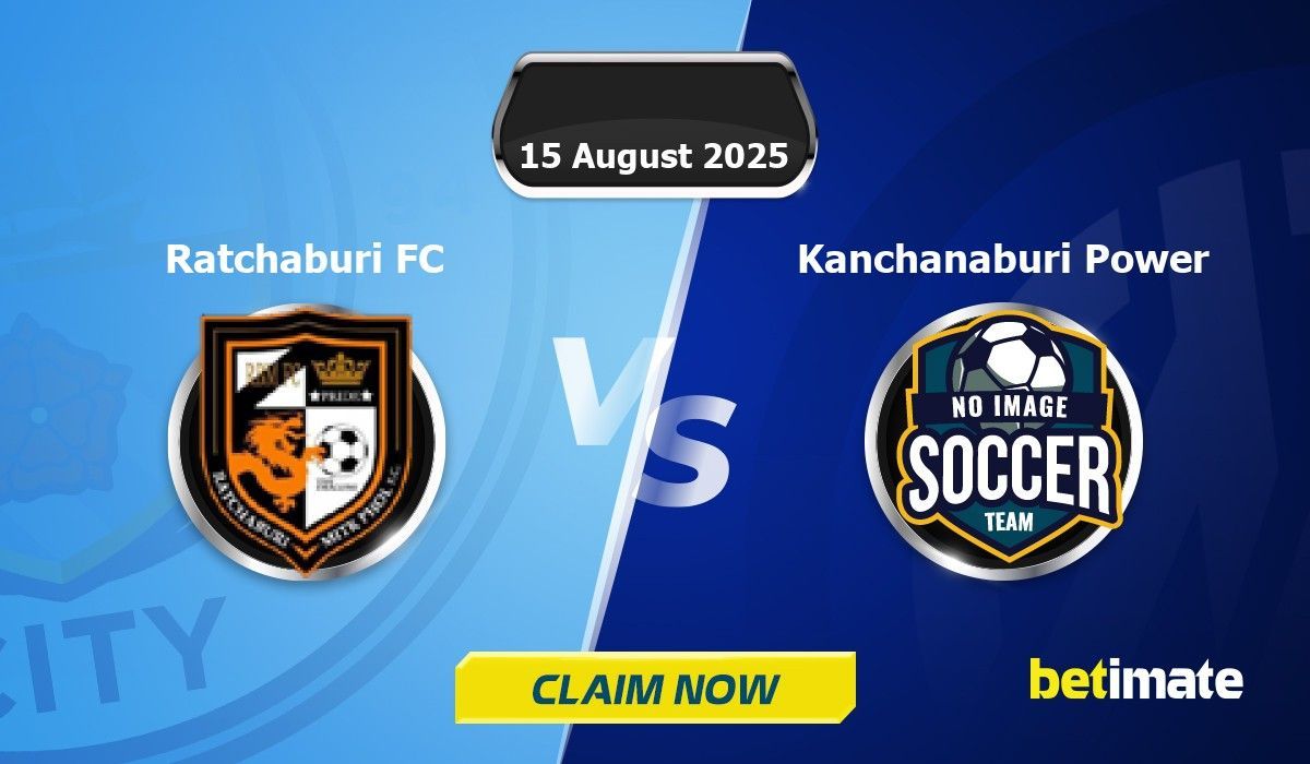 Ratchaburi FC vs Kanchanaburi Power Predictions | Expert Betting Tips & Stats 15 Aug 2025