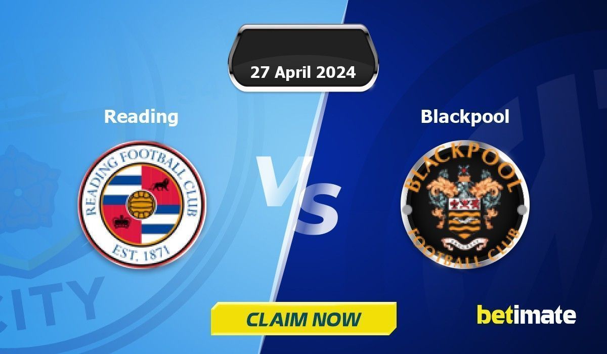 Reading vs Blackpool Predictions | Expert Betting Tips & Stats