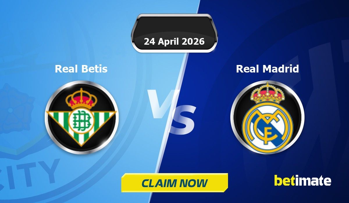 Real Betis vs Real Madrid Predictions | Expert Betting Tips & Stats 24 ...