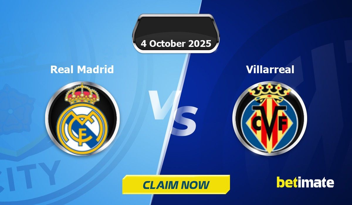 Prediksi Real Madrid vs Villarreal | Tips Taruhan Ahli & Statistik 04 Oct 2025