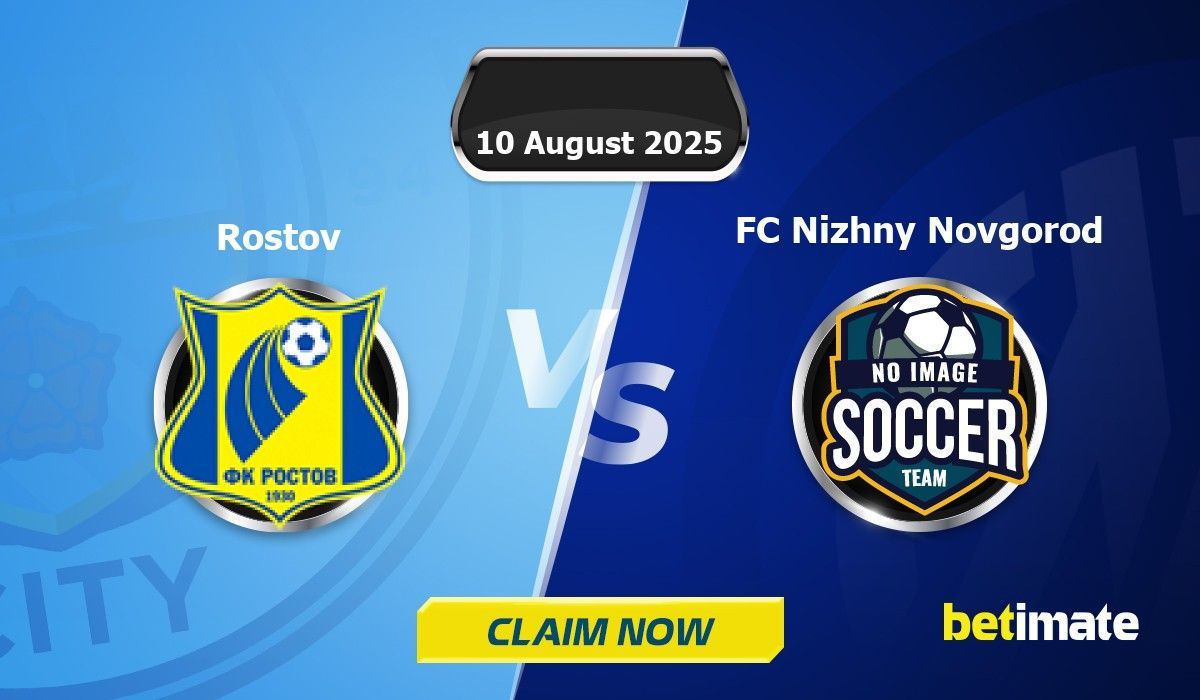 Rostov vs FC Nizhny Novgorod Predictions | Expert Betting Tips & Stats 10 Aug 2025