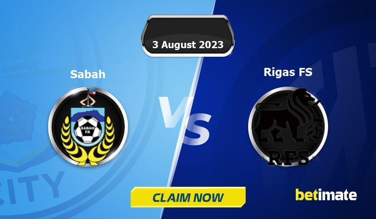 Sabah vs Rigas FS Predictions | Expert Betting Tips & Stats