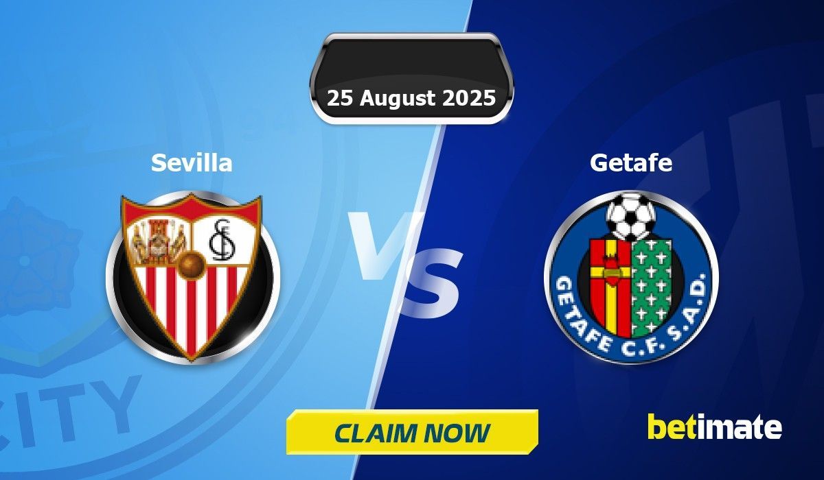 Sevilla vs Getafe Predictions | Expert Betting Tips & Stats 25 Aug 2025