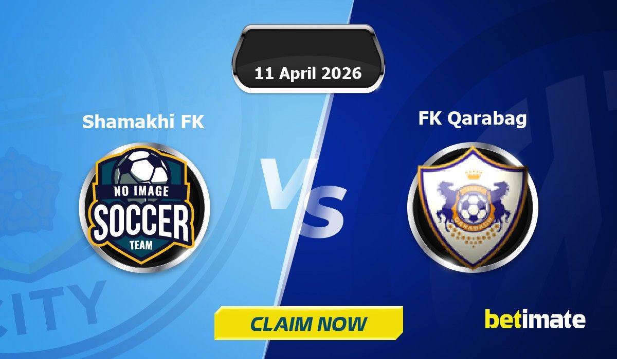 Shamakhi FK vs FK Qarabag Predictions - 11/04/2026
