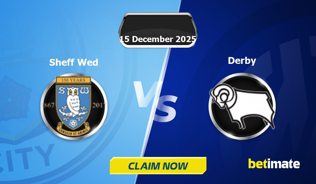 Sheff Wed vs Derby Predictions | Expert Betting Tips & Stats 15 Dec 2025