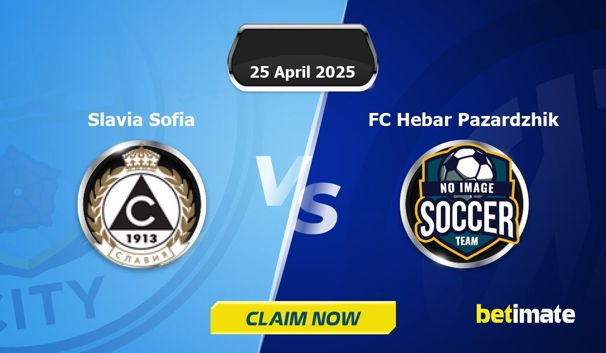 Slavia Sofia vs FC Hebar Pazardzhik Predictions | Expert Betting Tips & Stats 25 Apr 2025