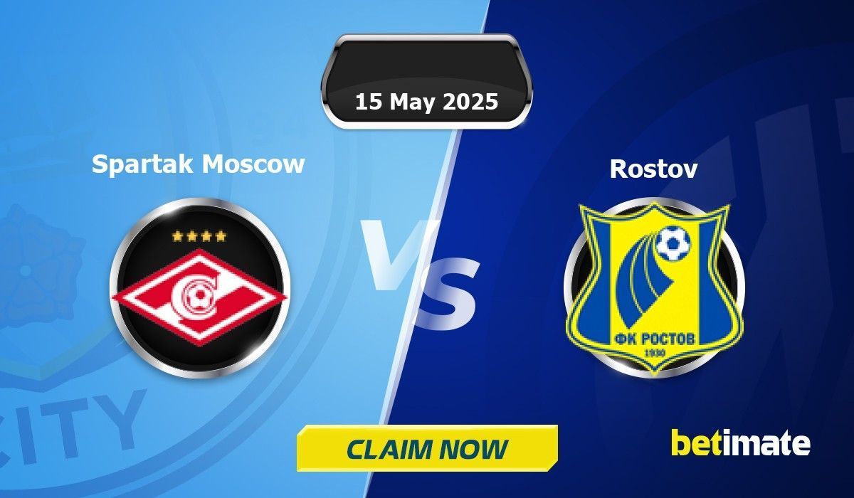Spartak Moscow vs Rostov Predictions | Expert Betting Tips & Stats 15 May 2025