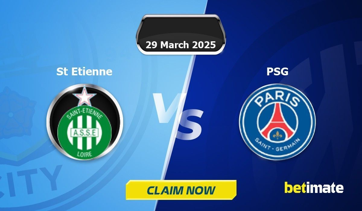 St Etienne vs PSG Predictions | Expert Betting Tips & Stats 29 Mar 2025