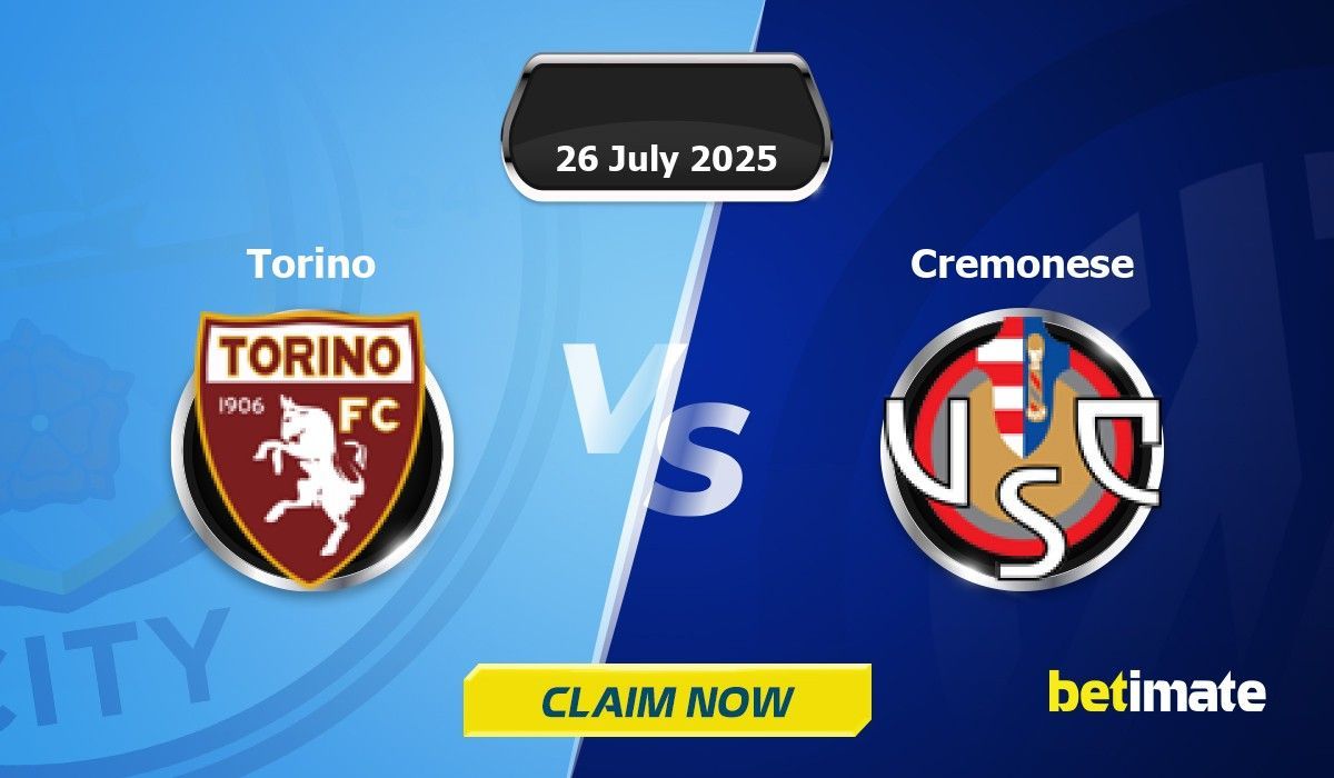 Torino vs Cremonese Predictions | Expert Betting Tips & Stats 26 Jul 2025