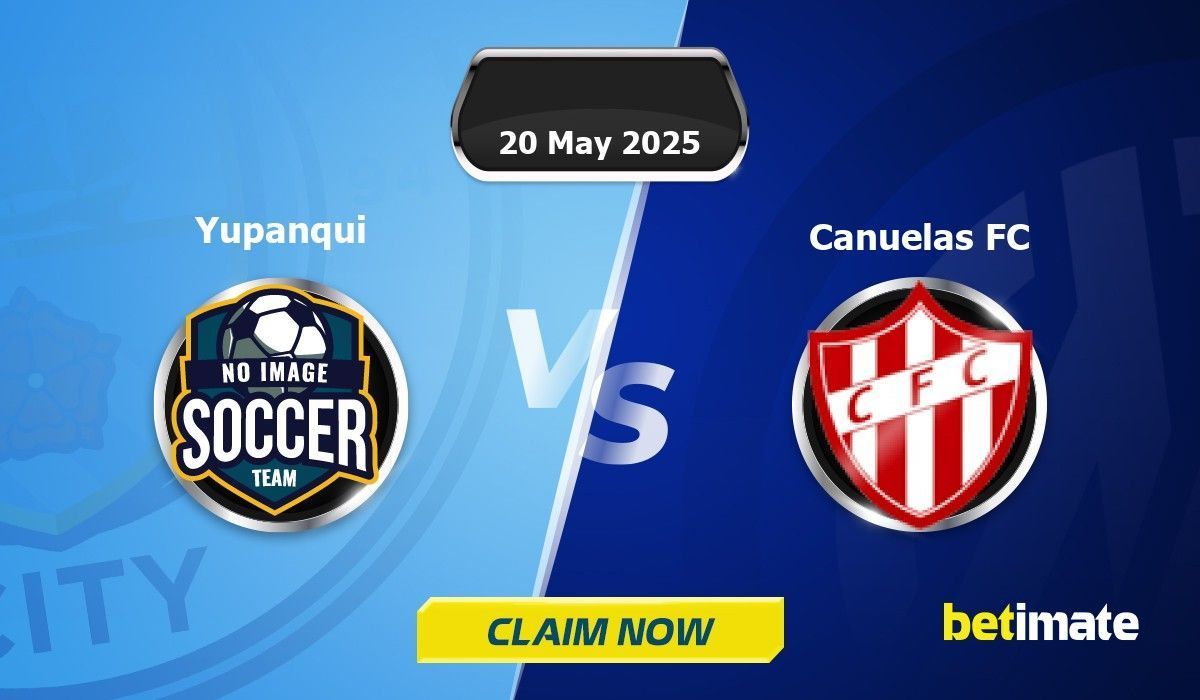 Yupanqui vs Canuelas FC Predictions | Expert Betting Tips & Stats 20 ...