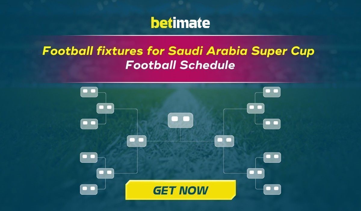 Football fixtures for Saudi Arabia Super Cup [LASTEST updates]