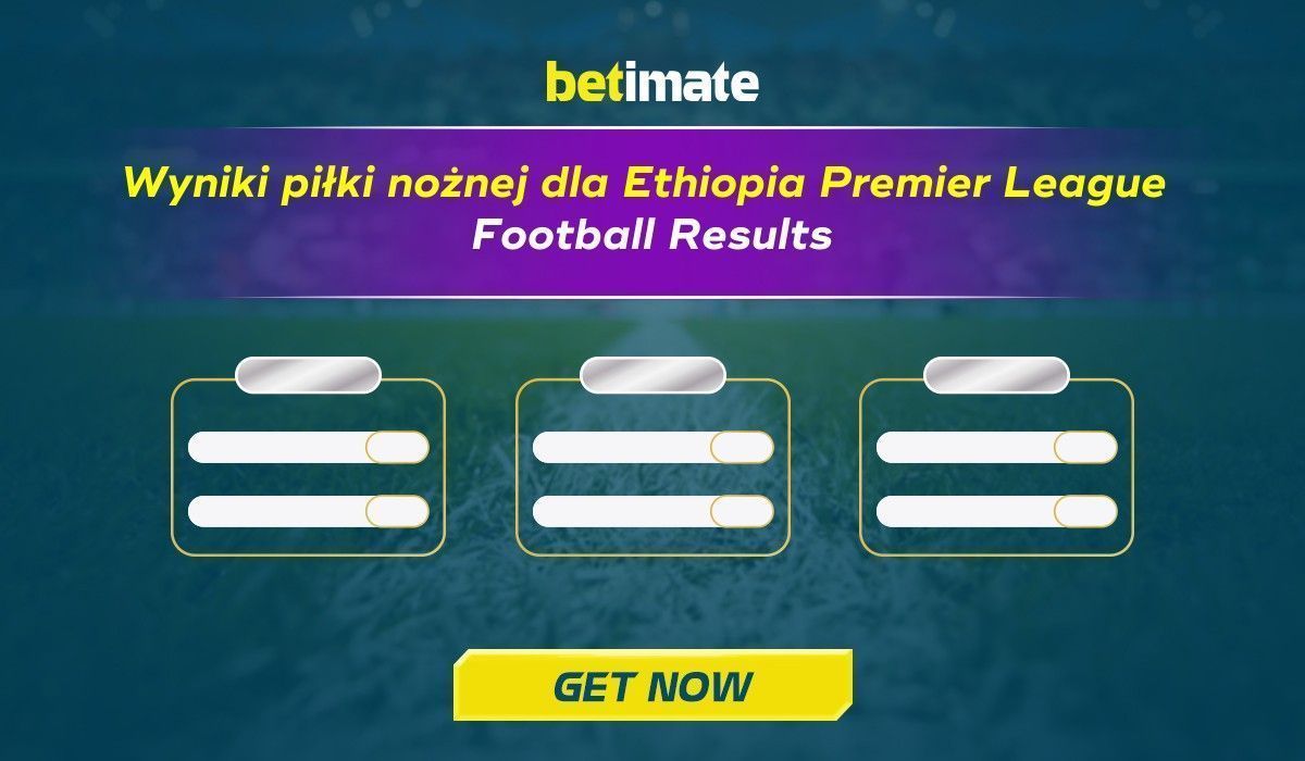 Wyniki piłki nożnej dla Ethiopia Premier League [NAJNOWSZE wyniki piłki ...