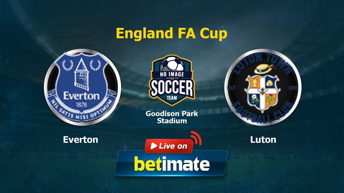 Komentar & Hasil Langsung Everton vs Luton, 27/01/2024 (Piala FA Inggris)