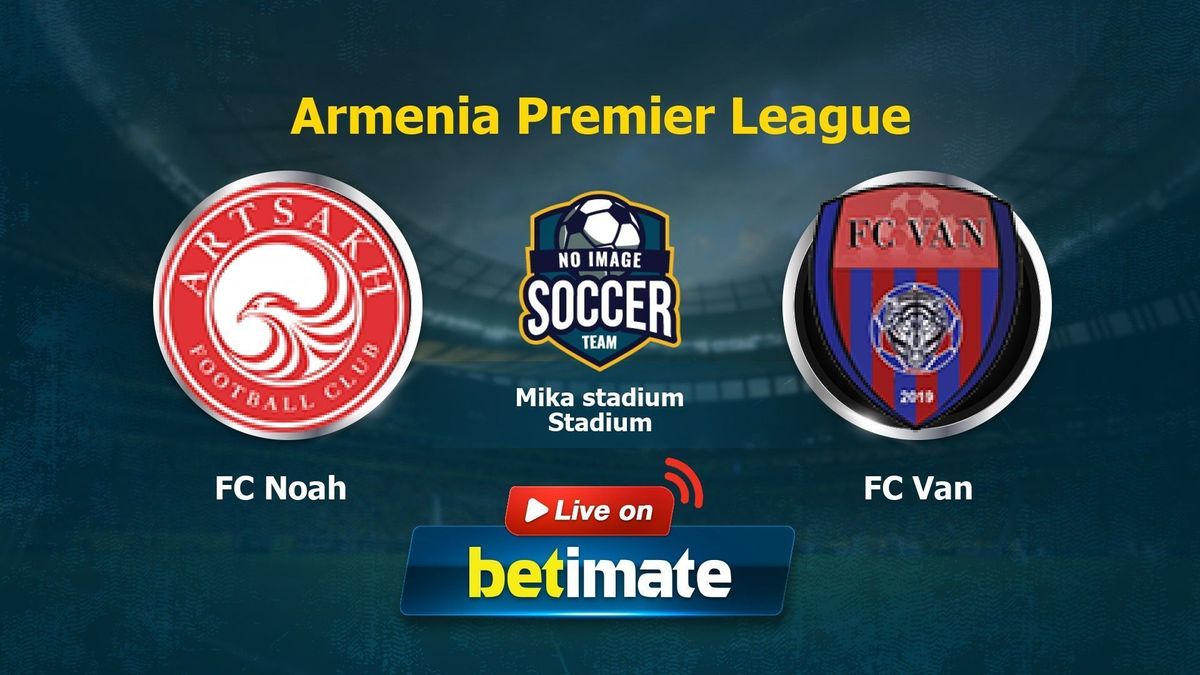 FC Noah vs FC Van Live Commentary & Result, 07/29/2023(Armenia Premier ...