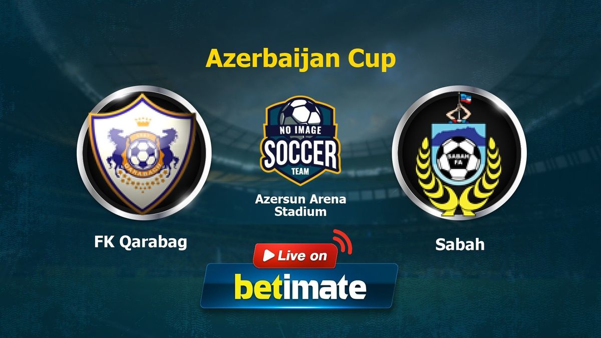 Komentar & Hasil Langsung FK Qarabag vs Sabah, 02/08/2024(Piala Azerbaijan)