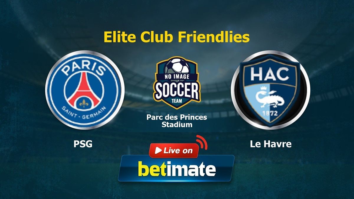PSG vs Le Havre Comentarios en vivo y resultado, 21/07/2023 (Amistosos ...