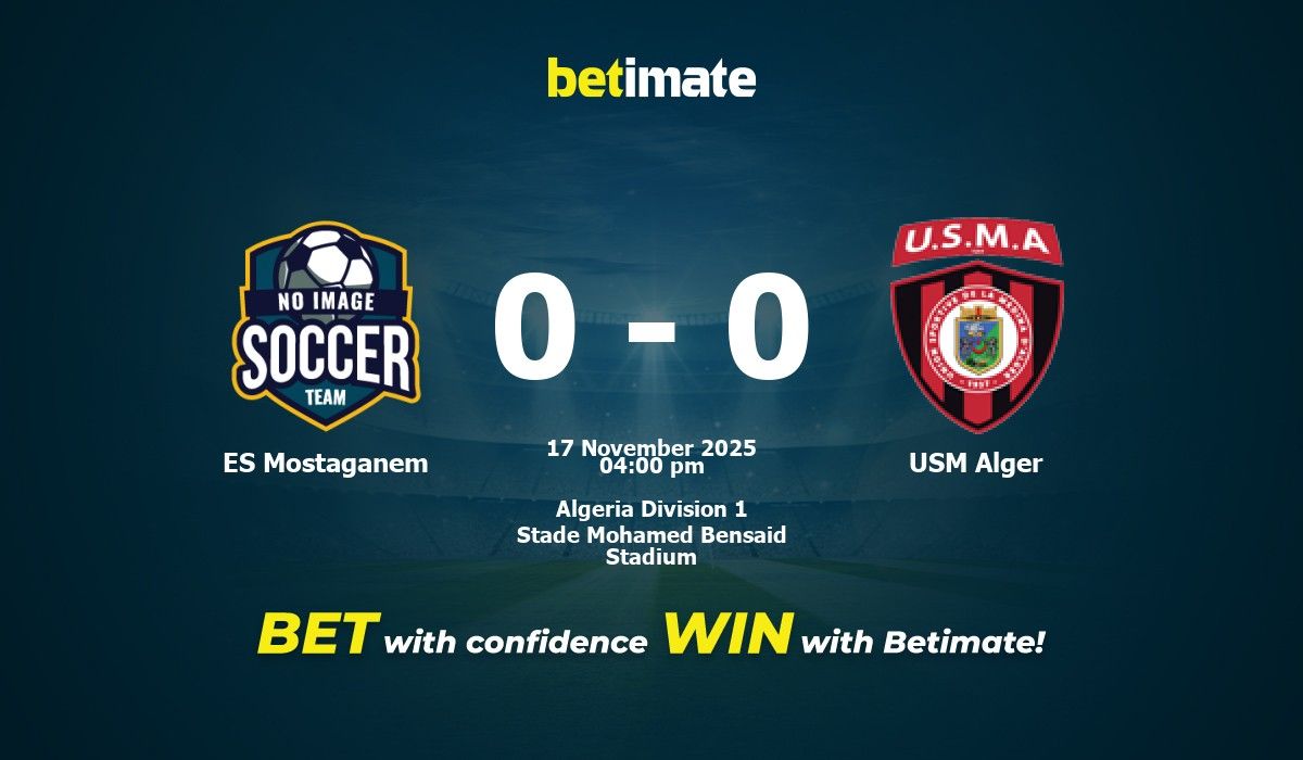 ES Mostaganem gegen USM Alger: Prognose, Quoten & Wett-Tipps 17.11.2025