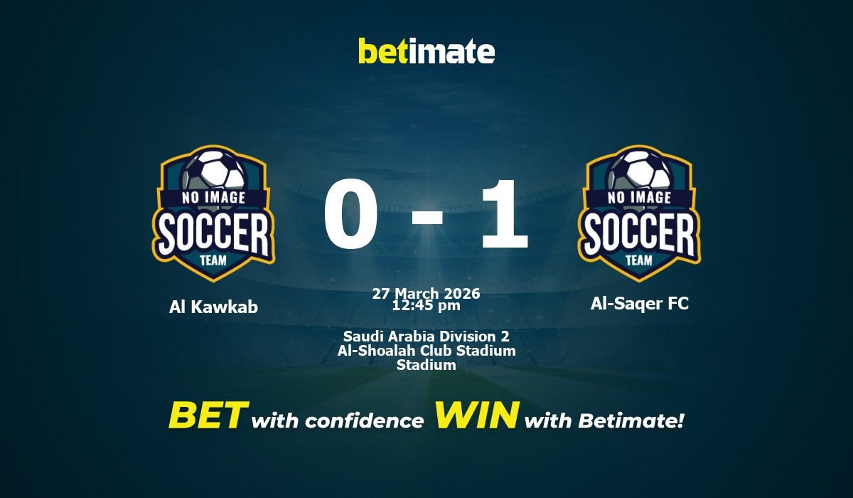 Al Kawkab vs Al-Saqer FC Prediction, Odds & Betting Tips 03/27/2026