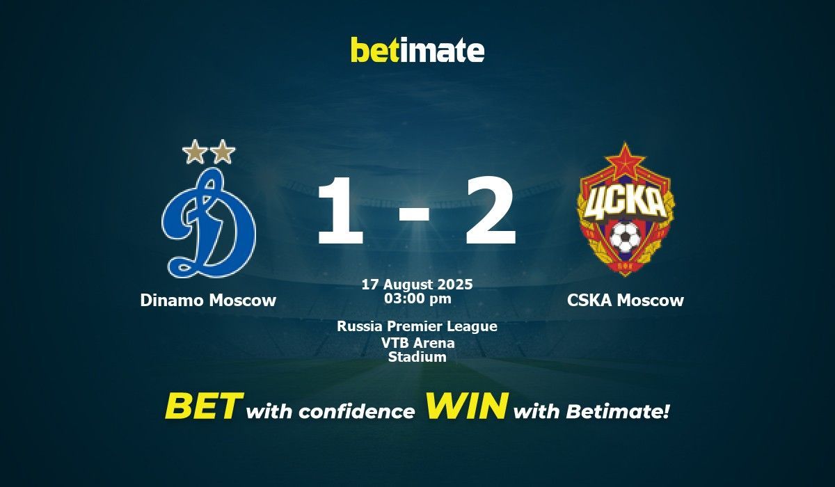 Dinamo Moscow vs CSKA Moscow Prediction, Odds & Betting Tips 08/17/2025