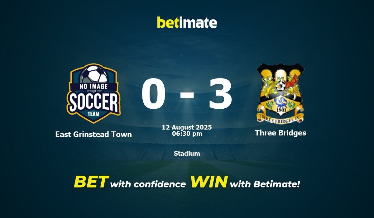 East Grinstead Town vs Three Bridges Prediction, Odds & Betting Tips 08 ...
