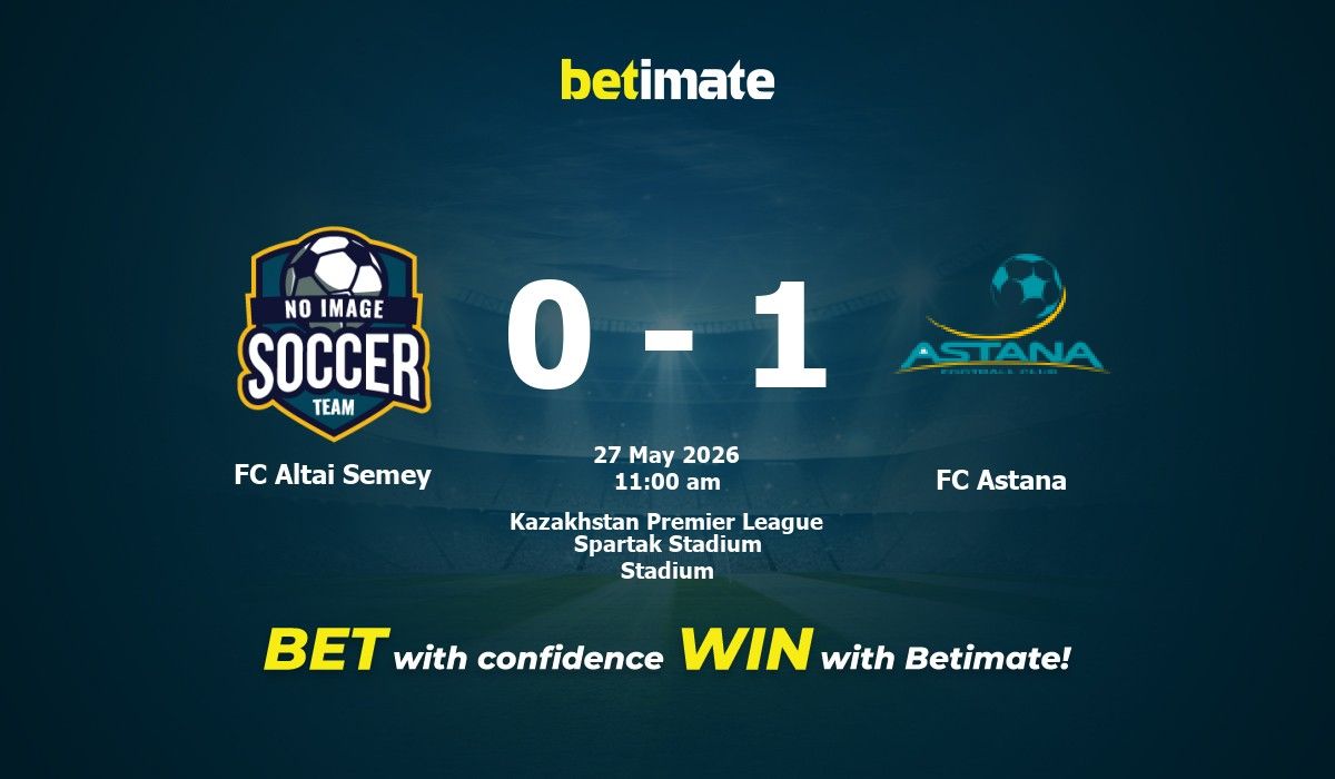FC Altai Semey vs FC Astana Prediction, Odds & Betting Tips 05/27/2026